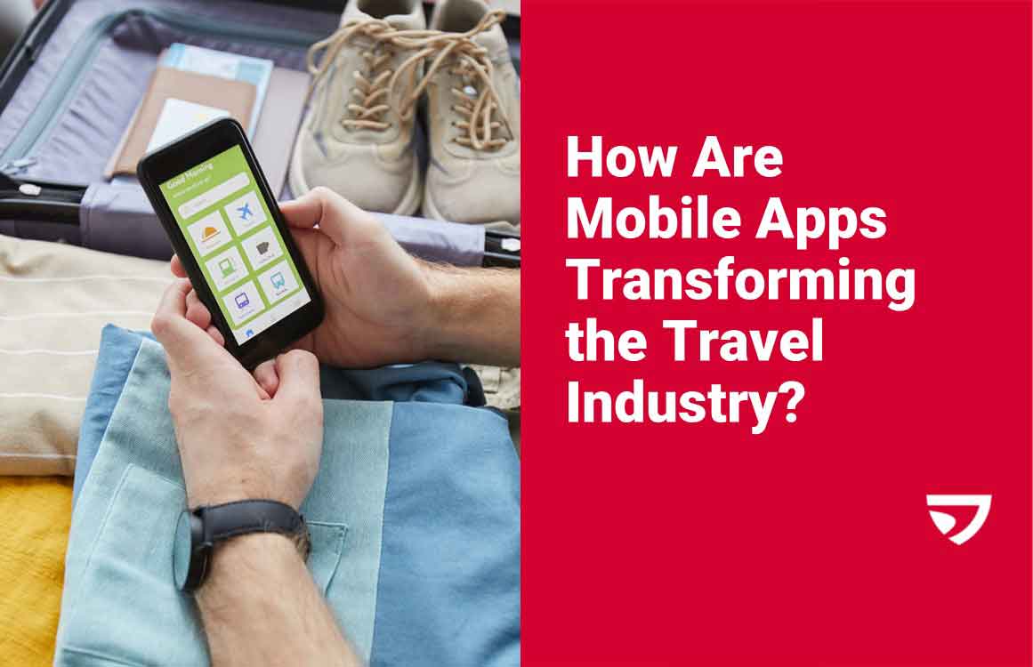 How Are Mobile Apps Transforming The Travel Industry Advancio how-are-mobile-apps-transforming-the-travel-industry-advancio