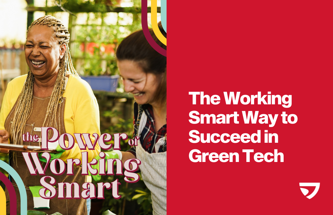 The Working Smart Way to Succeed in Green Tech
